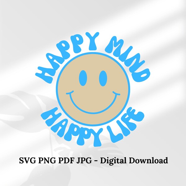 Smiley Face Svg Happy Mind Happy Life Svg - Etsy