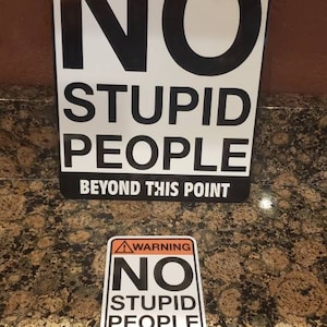 No Stupid People Aluminum Sign With Sticker - 8x12 Funny Garage Decor ...
