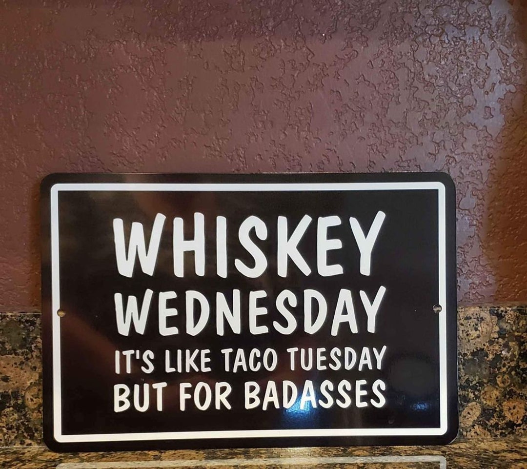 Whiskey Wednesday Like Taco Tuesday Drinking Bar Garage Mancave Sign 12 ...