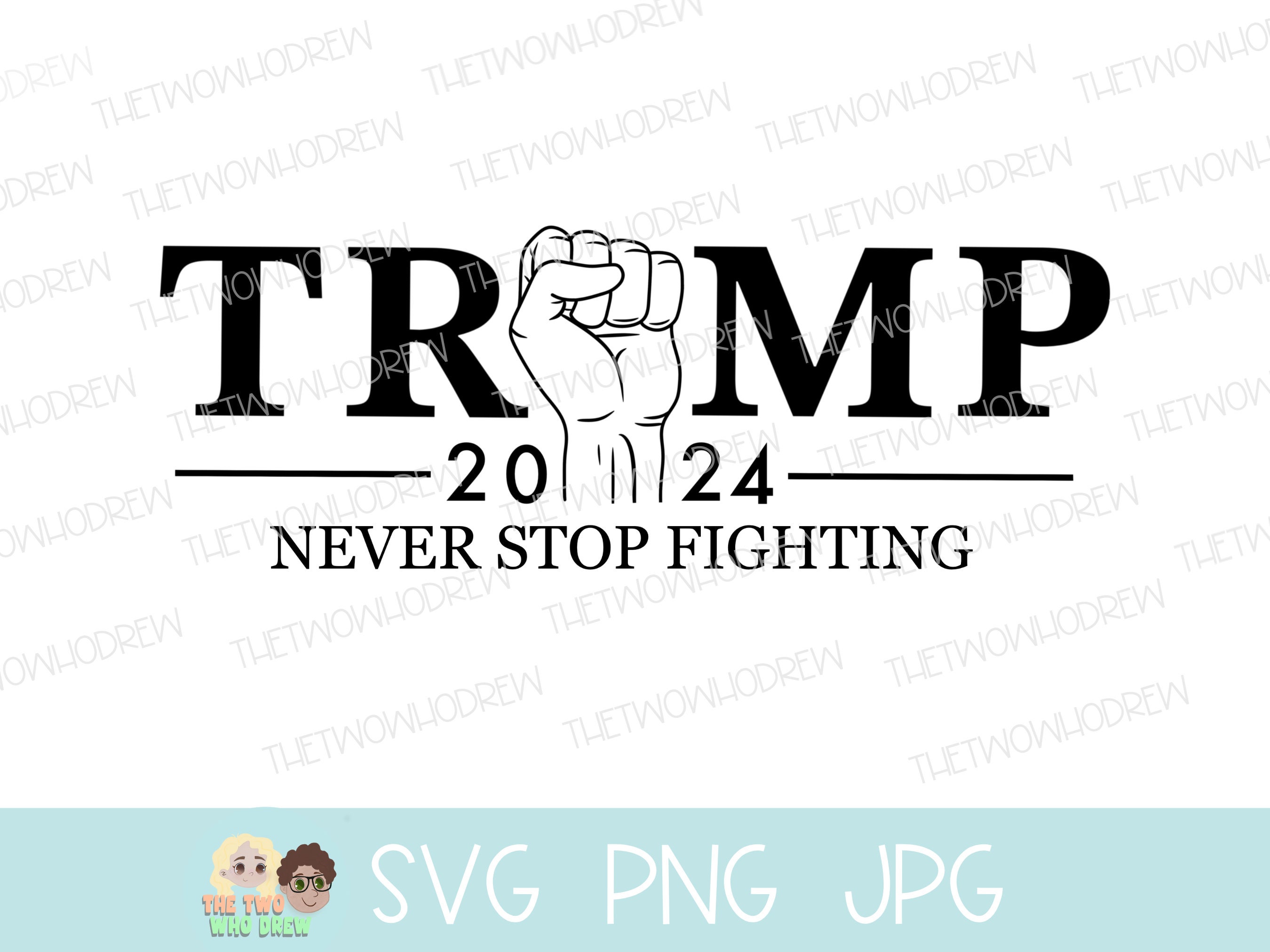 Donald Trump Never Stop Fighting SVG, Political Campaign SVG, Diy Trump ...