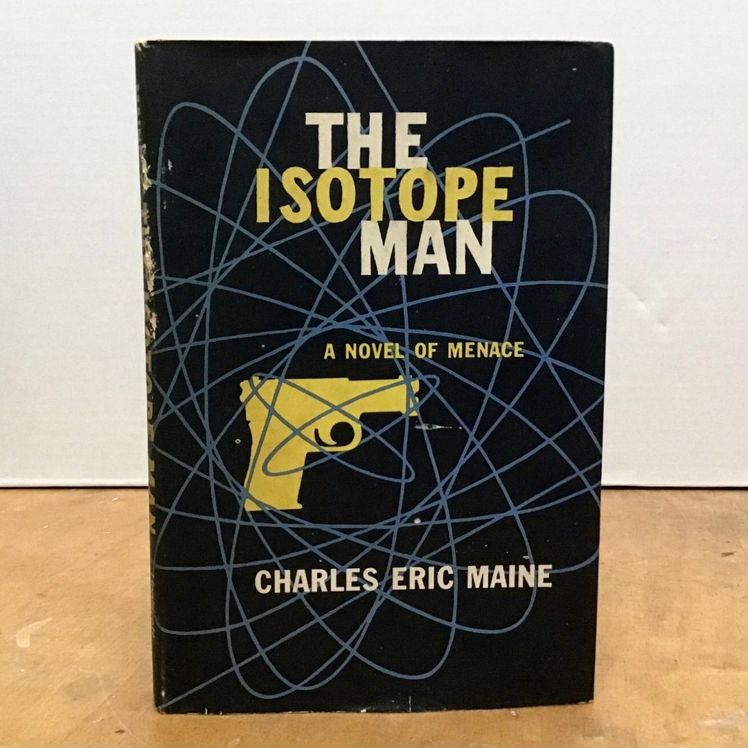 The Isotope Man - Charles Eric Maine - 1957 HCDJ - Lippincott Book Club ...