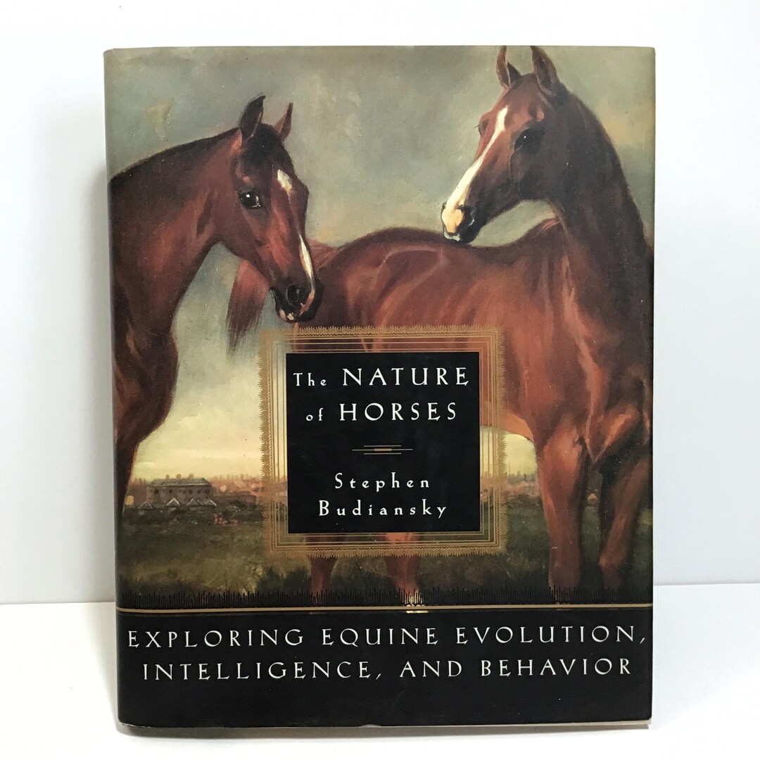 The Nature of Horses: Exploring Equine Evolution, Intelligence, and ...