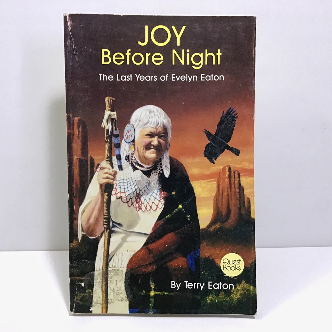 Joy Before Night: the Last Years of Evelyn Eaton - Terry Eaton ...