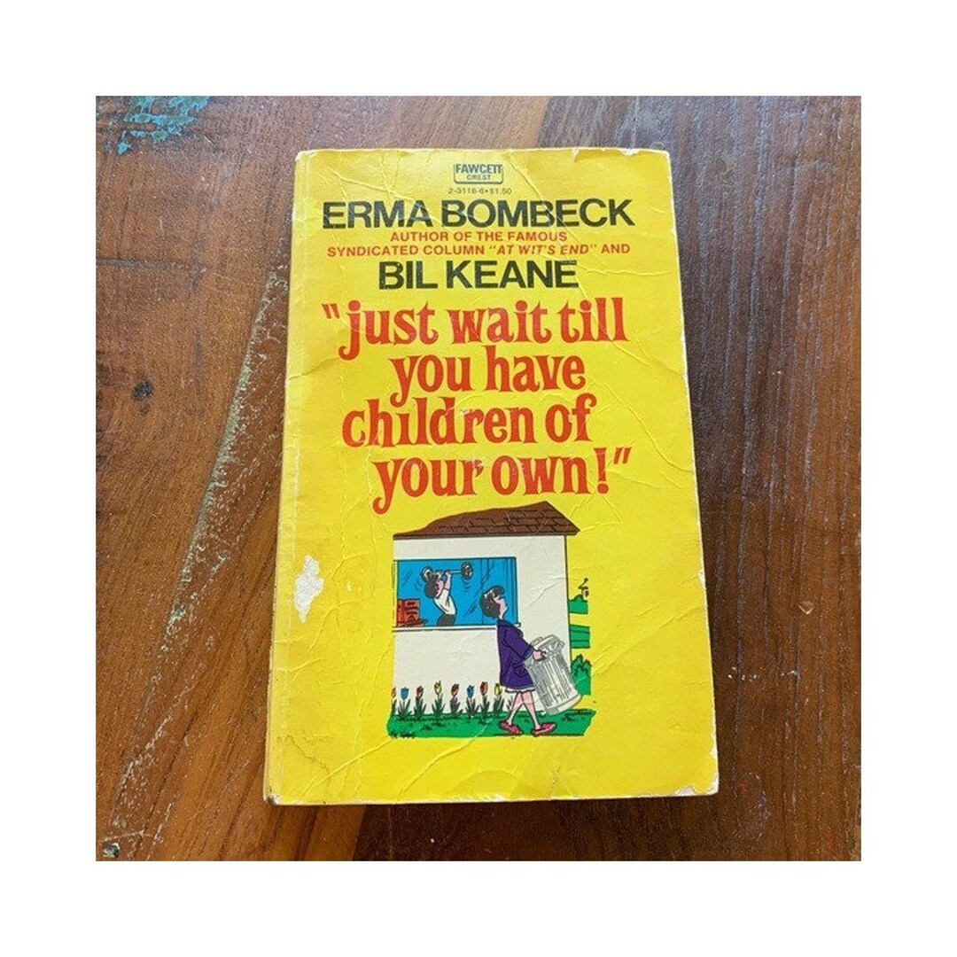 Just Wait Till You Have Children of Your Own Erma Bombeck, Bil Keane / Small Paperback - Etsy