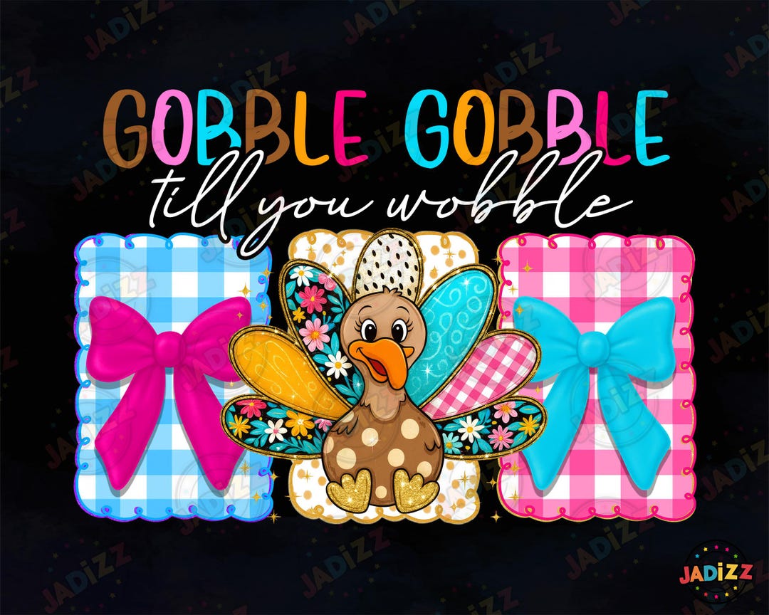 Gobble Gobble Till You Wobble PNG, Cute Thanksgiving Turkey With ...