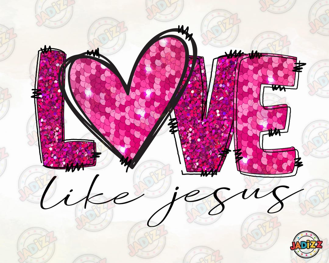 Love Like Jesus Valentine Png, Valentines Sublimation Design, Valentine ...