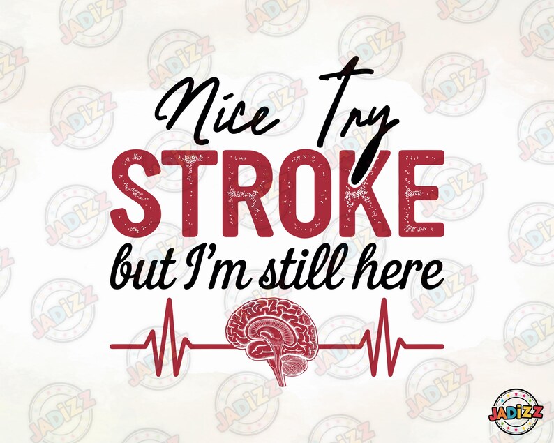 Nice Try Stroke but I'm Still Here SVG PNG, Stroke Awareness Shirts, Svg Cricut Cut File, Stroke ...