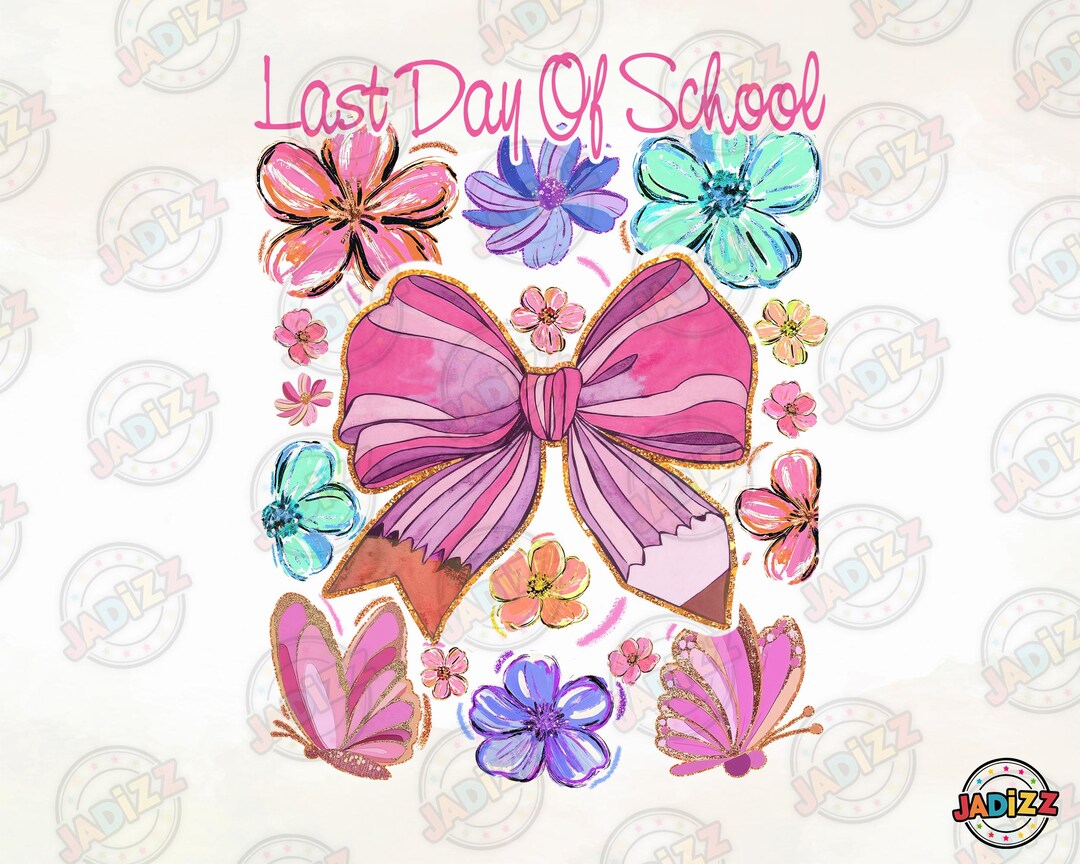 Last Day of School PNG, Pink Bow Pencil and Flowers Sublimation Design ...