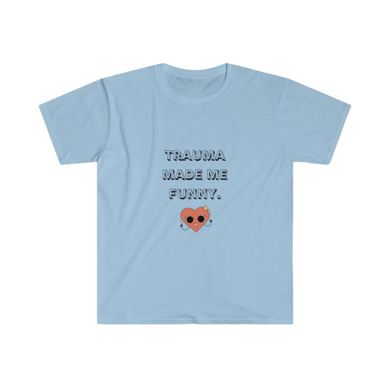 Trauma Made Me Funny Gender-neutral 2022 T-shirt, Cute Dark Humor Shirt ...
