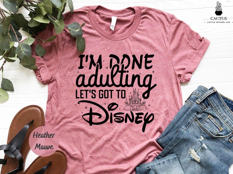 I'm Done Adulting Let's Go to Disney T-shirts, Disney Trip Shirt ...
