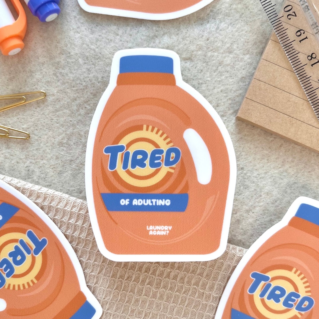 Tide Detergent Inspired - Tired of Adulting Vinyl Sticker, Waterproof ...