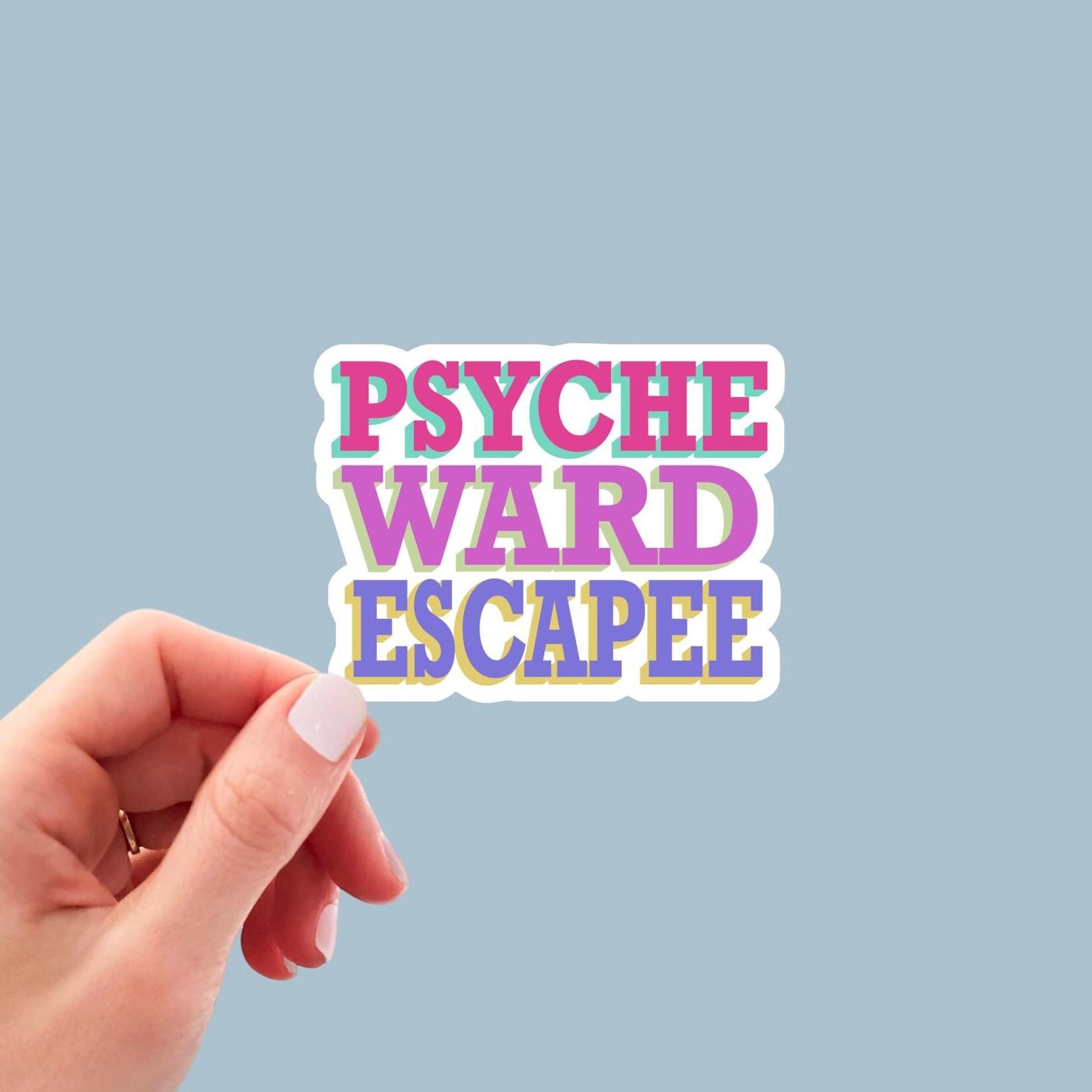 Psyche Ward Escapee Sticker, Funny Stickers - Etsy