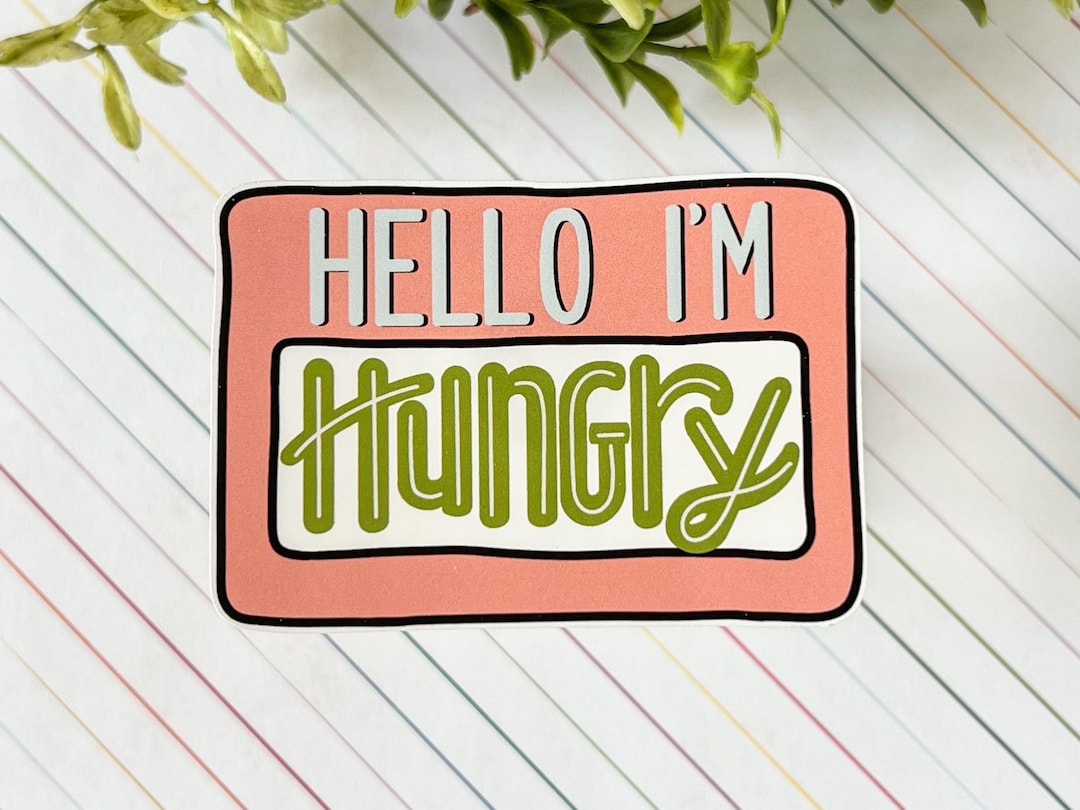 Hello I’m Hungry Sticker, Funny Stickers - Etsy