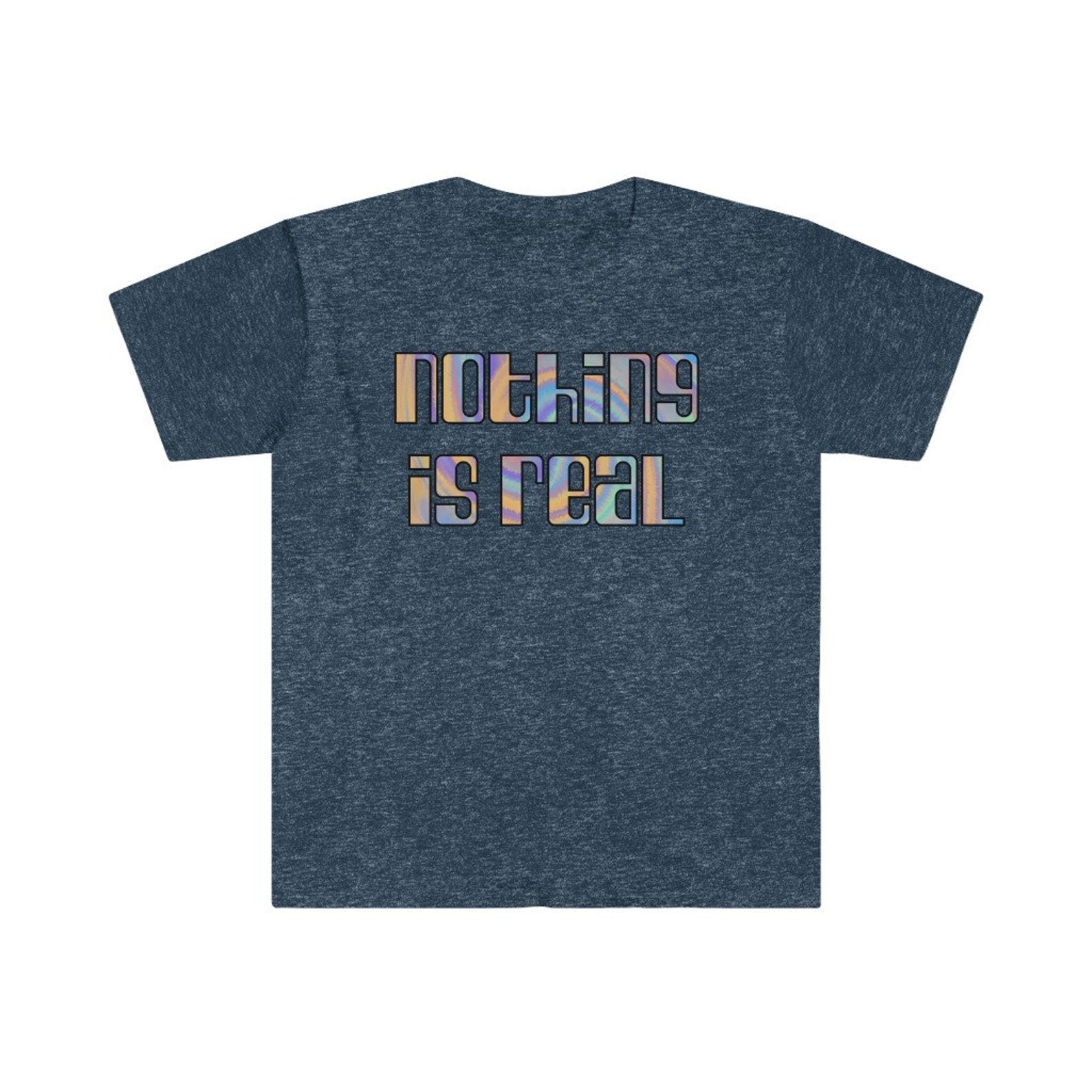 Nothing is Real Shirt Trippy Funny Philosophical Tee - Etsy