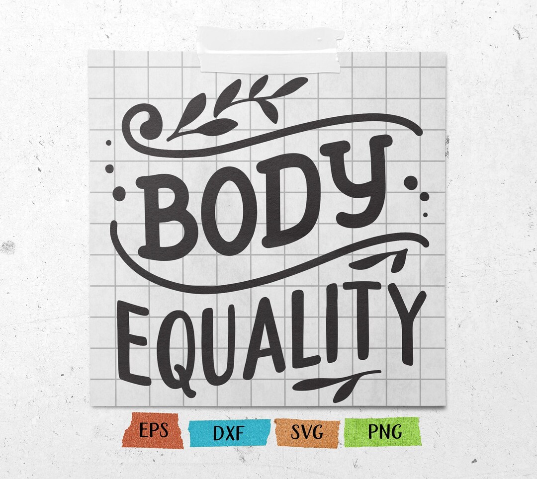 Body Equality Body Positive Svg Acceptance Quote Affirm - Etsy