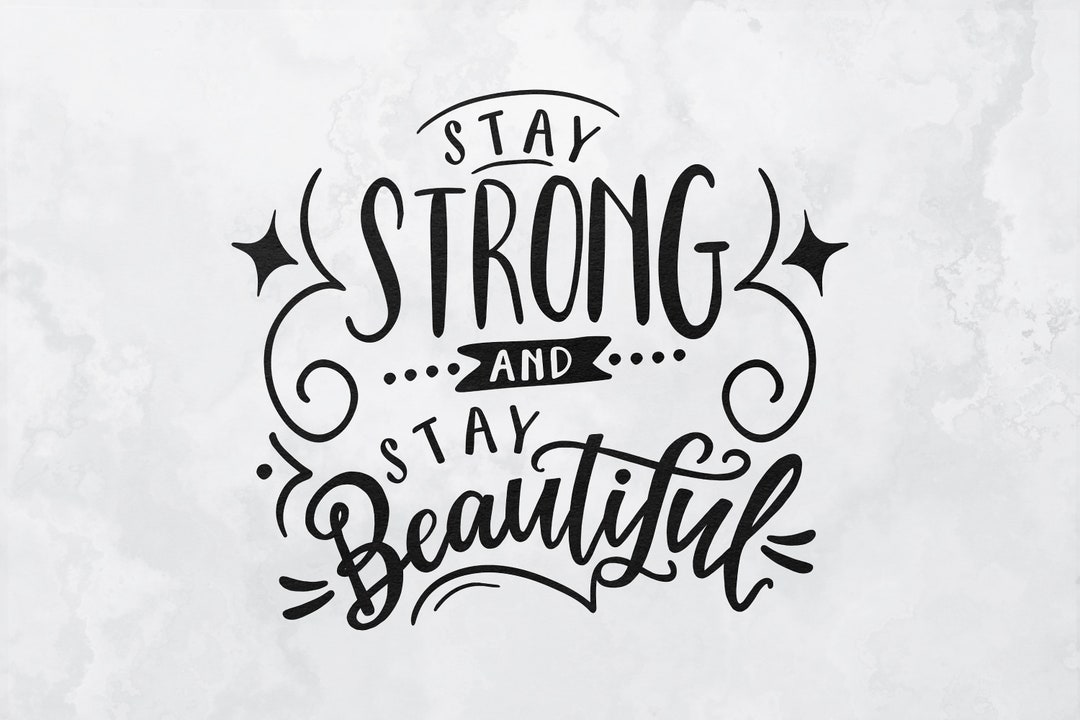 Stay Strong and Stay Beautiful, Stay Beautiful Png, Stay Strong Png ...