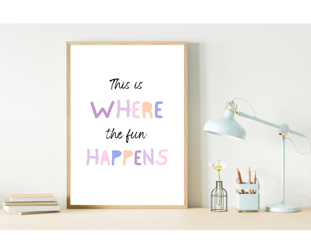 This is Where the Fun Happens. Poster, Room Decor, Kids Room Wall Art ...