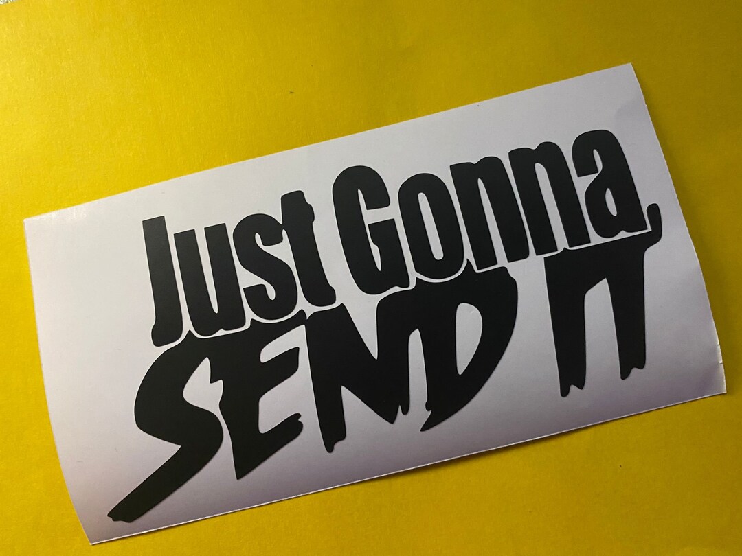 Just Gona Send It/ Vynil Decal/ Car Decals/ JDM Stickers/ Funny Car ...