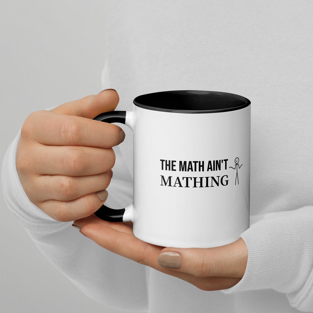 The Math Ain't Mathing Meme Mug With Colour Inside - Etsy