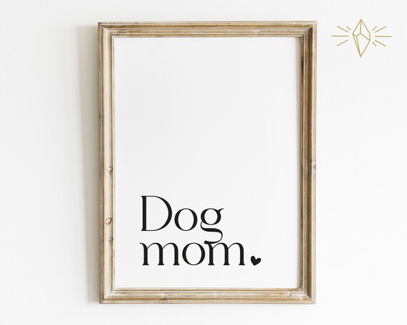 Dog Mom Poster Home Dog DIGITAL Download Typography Wall - Etsy