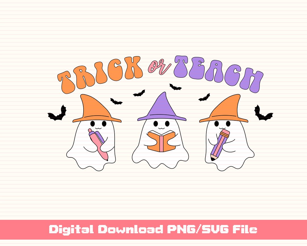 Trick or Teach SVG, Spooky Teacher Svg, Cute Ghost School Png, Teacher ...