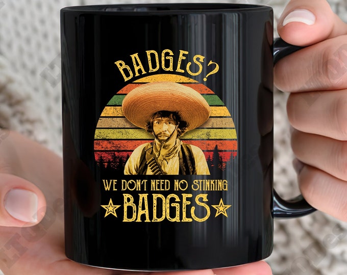 Gold Hat Badges We Don’t Need No Stinking Badges Vintage Coffee Mugs ...
