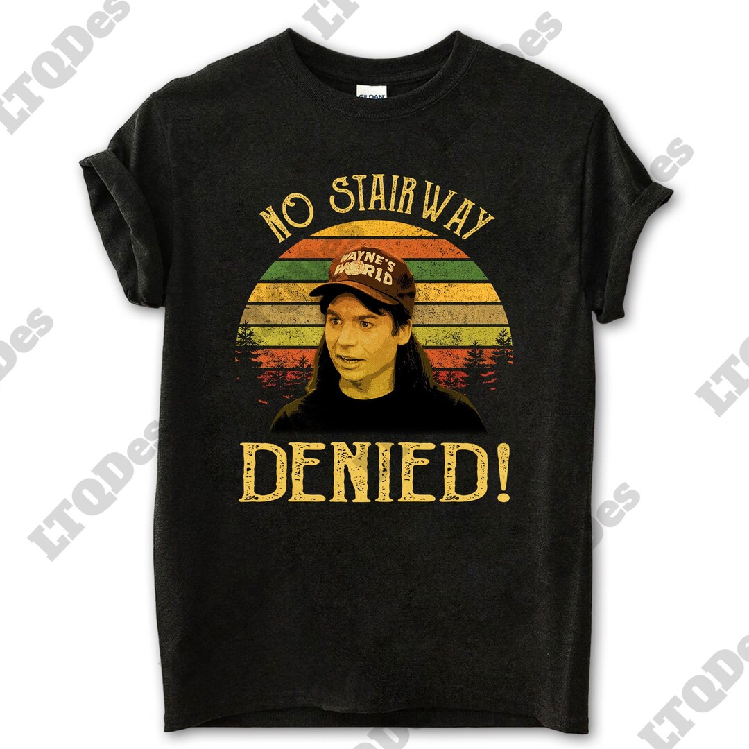 Wayne's World Shirt, Wayne Campbell No Stairway Denied Vintage T-shirt ...