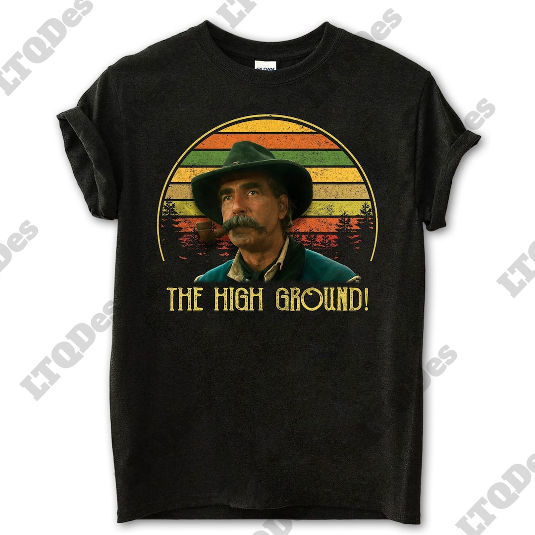 Sam Elliott the High Ground Vintage T-shirt, Movies Quote Unisex Tshirt ...