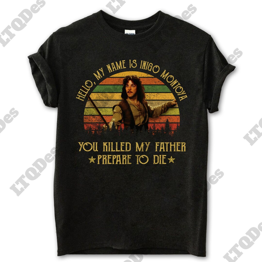 The Princess Bride Shirt, My Name is Inigo Montoya You Killed My Father ...