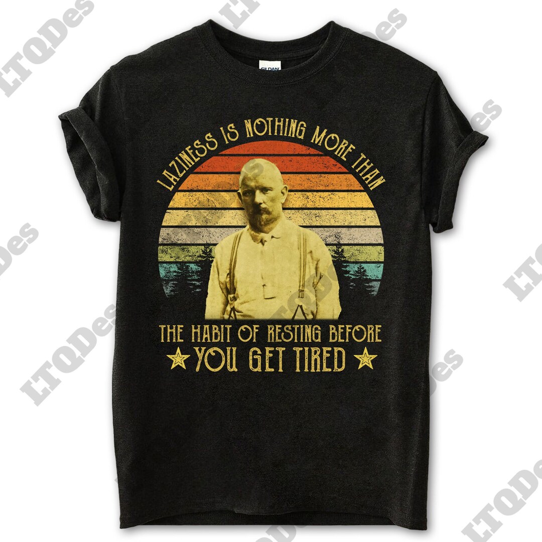 Jules Renard Laziness is Nothing More Than the Habit of Resting Before ...