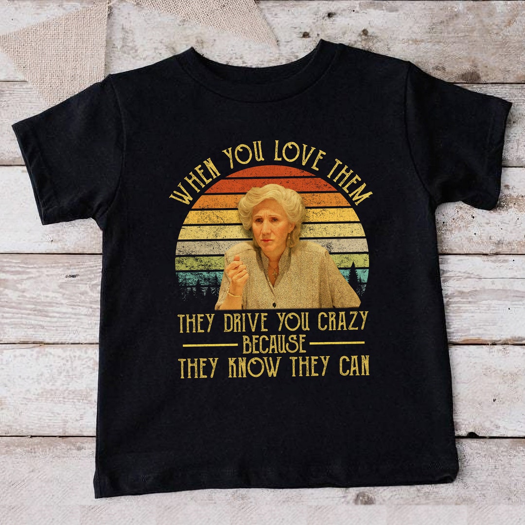 Rose Castorini When You Love Them They Drive You Crazy Because They ...