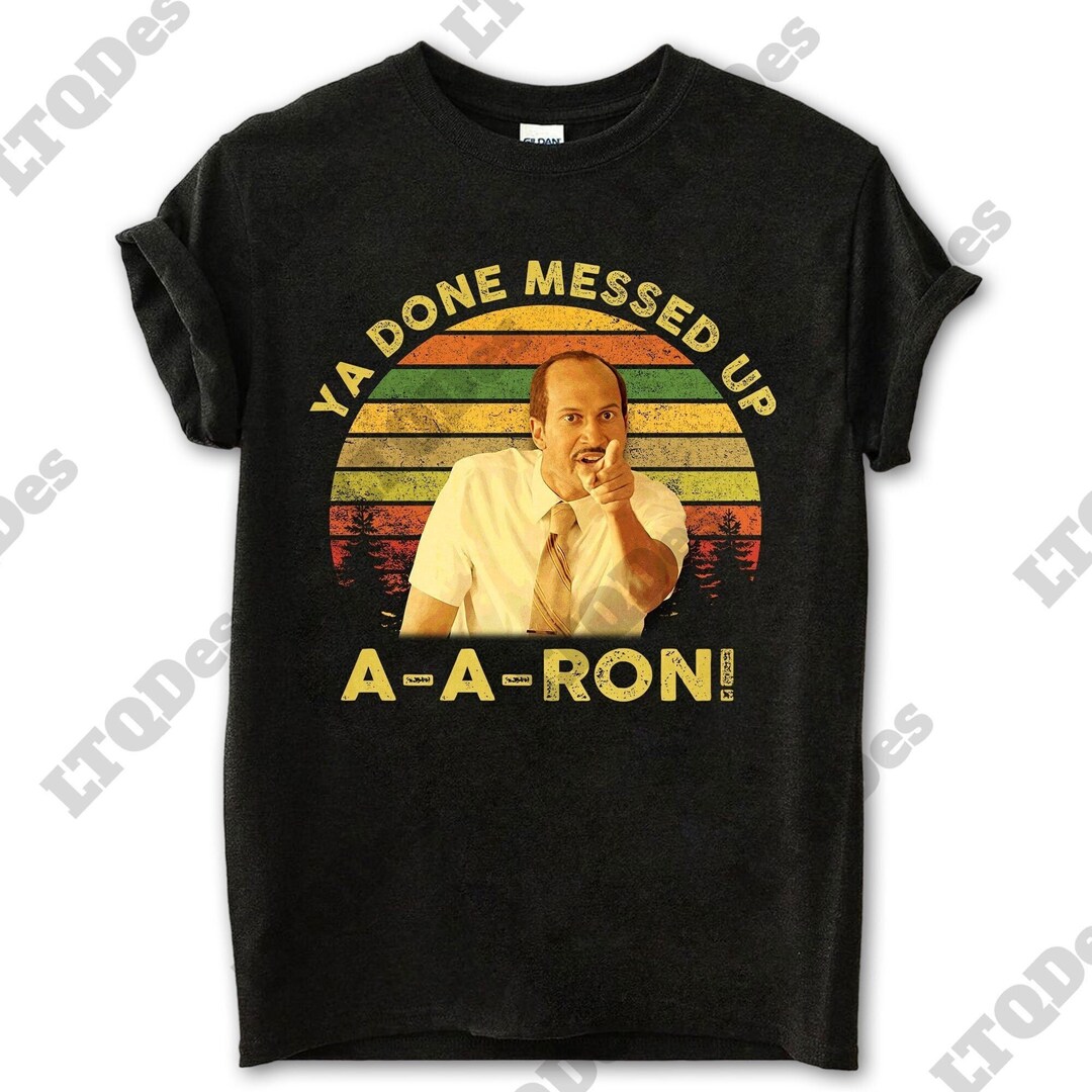 Key and Peele Shirt, Ya Done Messed up Aaron Vintage T-shirt, Movie ...
