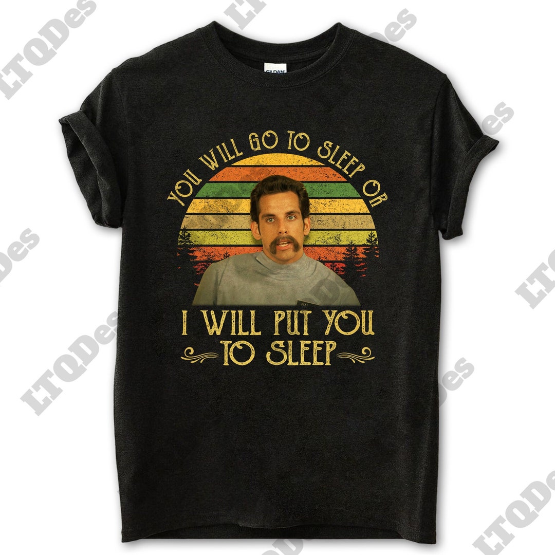 Ben Stiller You Will Go to Sleep or I Will Put You to Sleep Vintage T ...