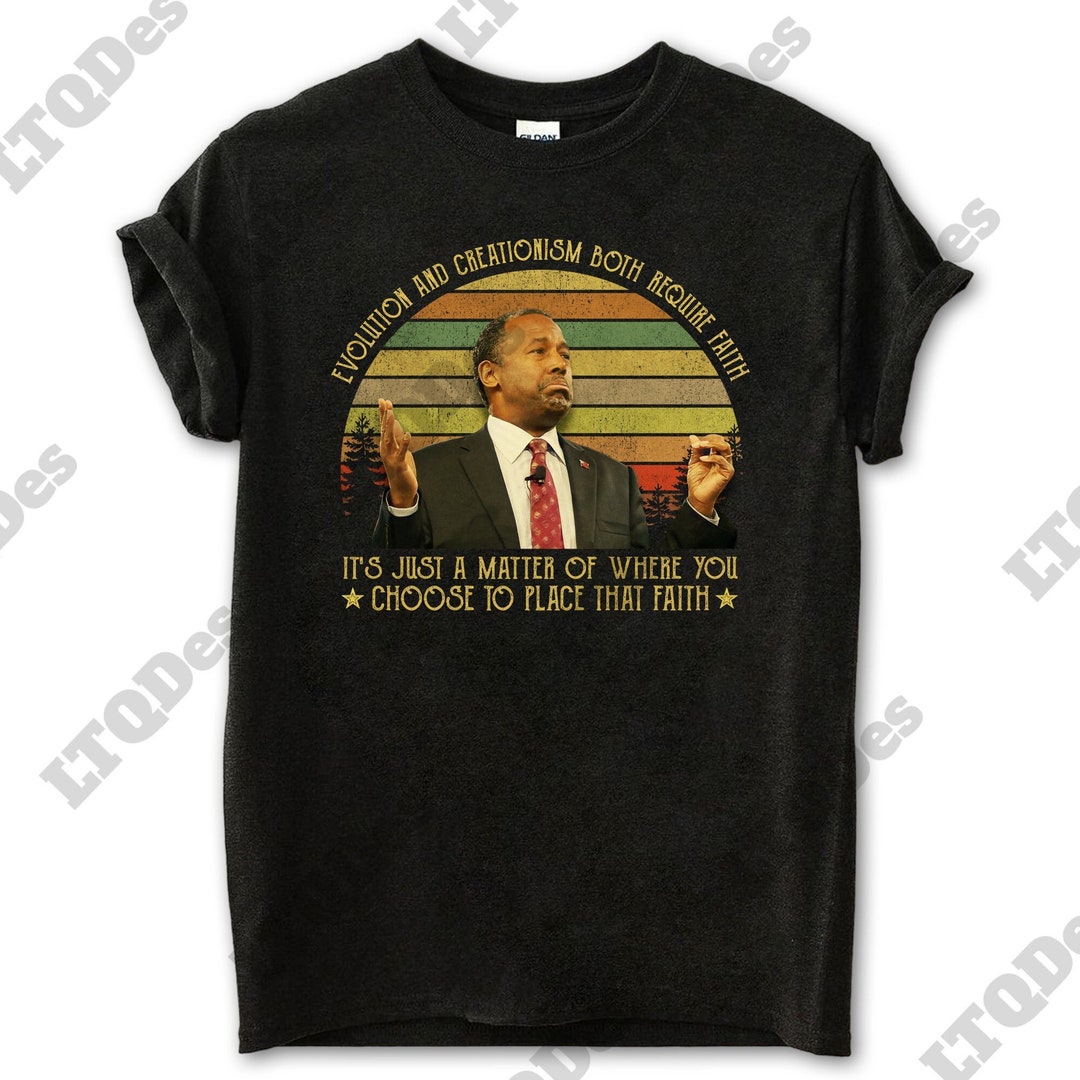 Ben Carson Shirt, Evolution and Creationism Both Require Faith Vintage ...