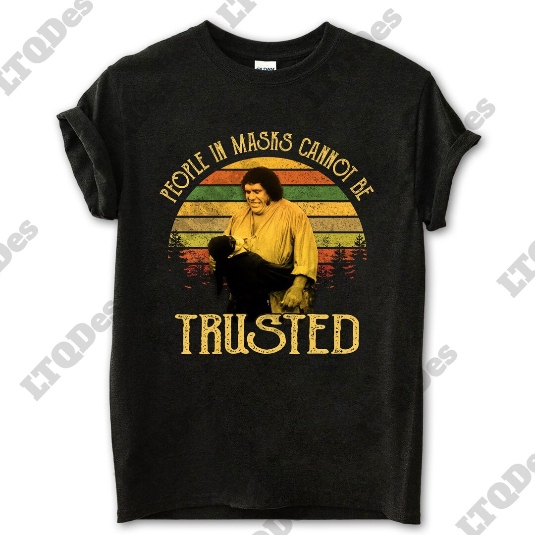The Princess Bride Shirt, Fezzik People in Masks Cannot Be Trusted ...