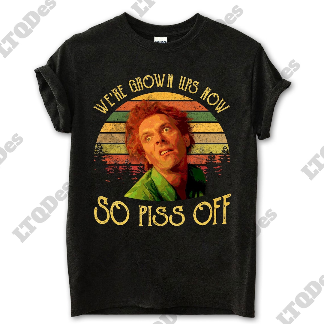 Drop Dead Fred Shirt, We're Grown Ups Now so Piss off T-shirt, Vintage ...