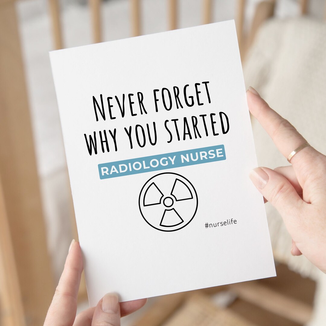Radiology Nurse Card, Radiation Therapy Nurse Gift, Never Forget Why ...