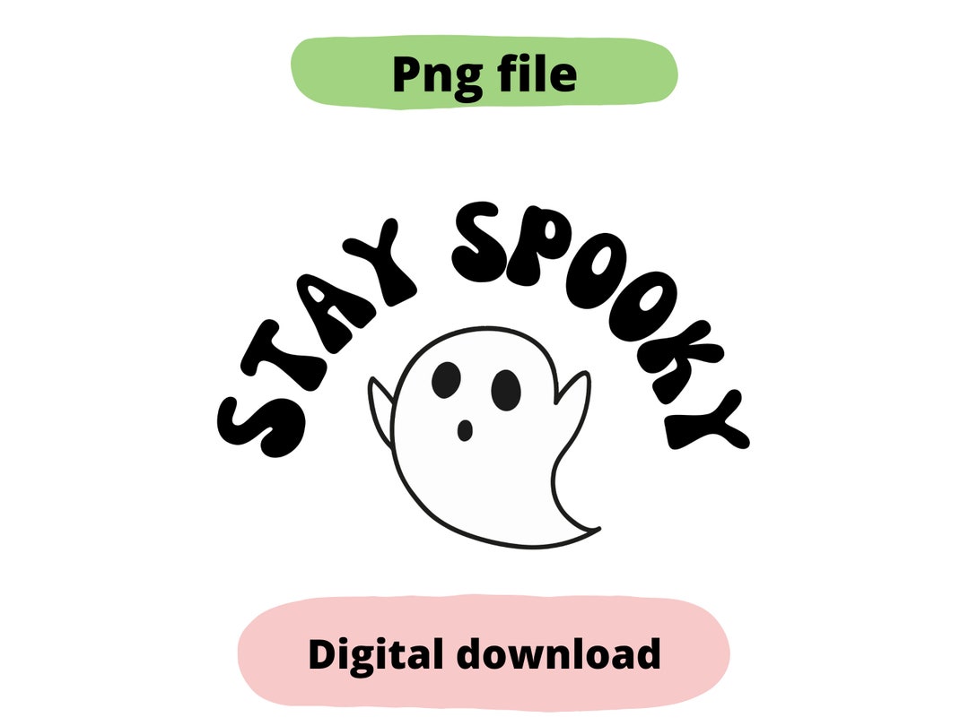STAY SPOOKY PNG Digital Download Halloween Png Ghost Png Svg Digital ...