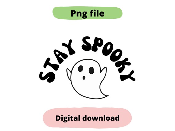 STAY SPOOKY PNG Digital Download Halloween Png Ghost Png Svg - Etsy