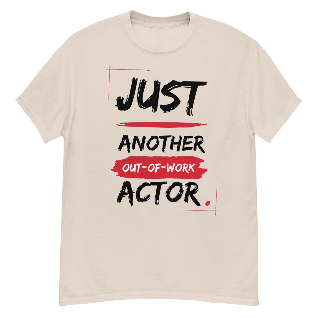 Funny Actor T-shirt Out-of-work Actor Acting Jokes Tee - Etsy