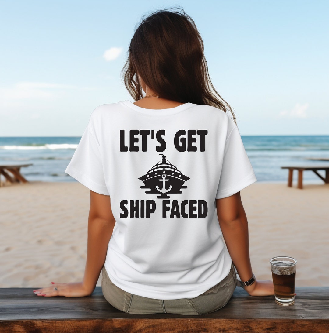 Cruise Let's Get Ship-faced Funny SVG Design Great for Cruise T-shirts ...