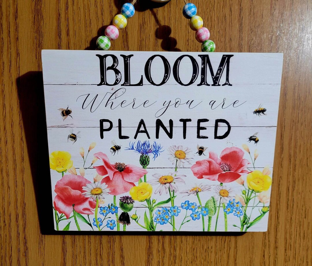 Bloom Where You Are Planted Flowers and Bees Wood Canvas Sign With ...