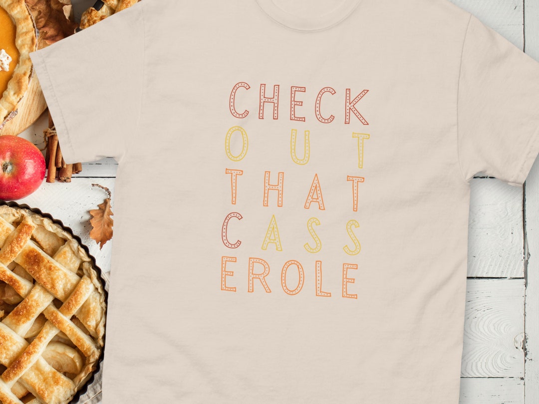 Check Out That Casserole Shirt, Funny Thanksgiving Shirt, Casserole ...