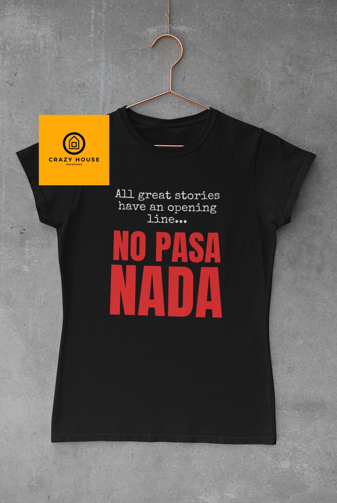 No Pasa Nada T Shirt/ All Great Stories/ Mexican Saying/ Unisex T-shirt ...