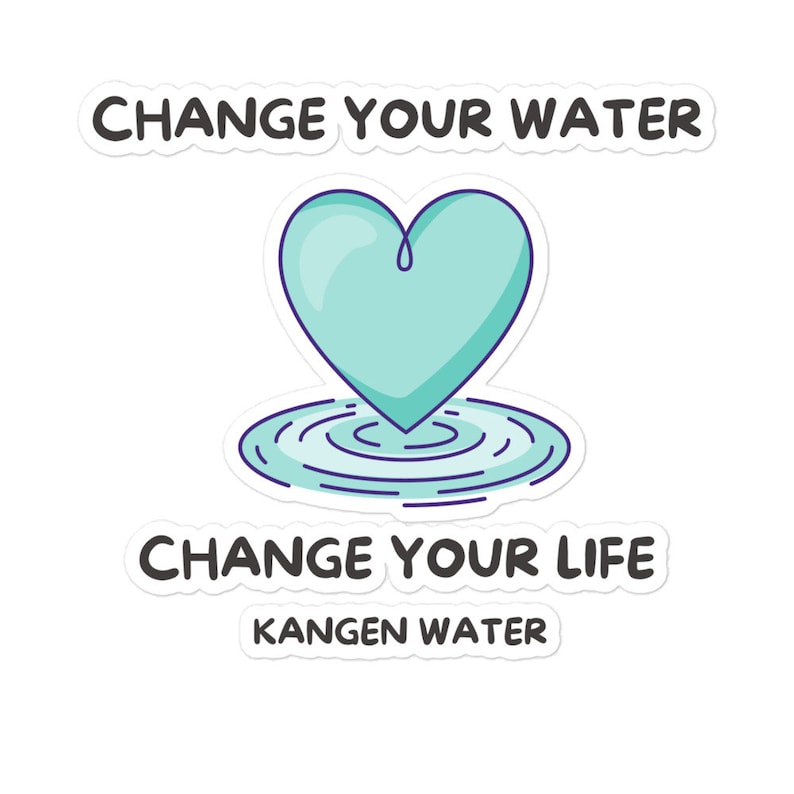 Change Your Water, Change Your Life Sticker, Kangen Water Sticker ...