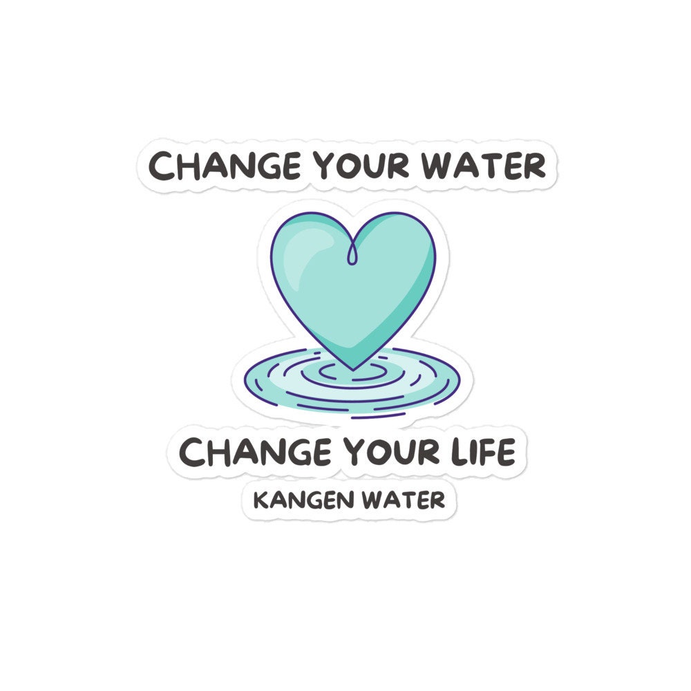 Change Your Water, Change Your Life Sticker, Kangen Water Sticker ...