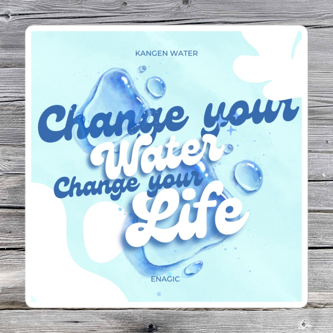 Change Your Water Change Your Life Sticker, Kangen Water Sticker, Enagic Sticker, Water Bottle ...