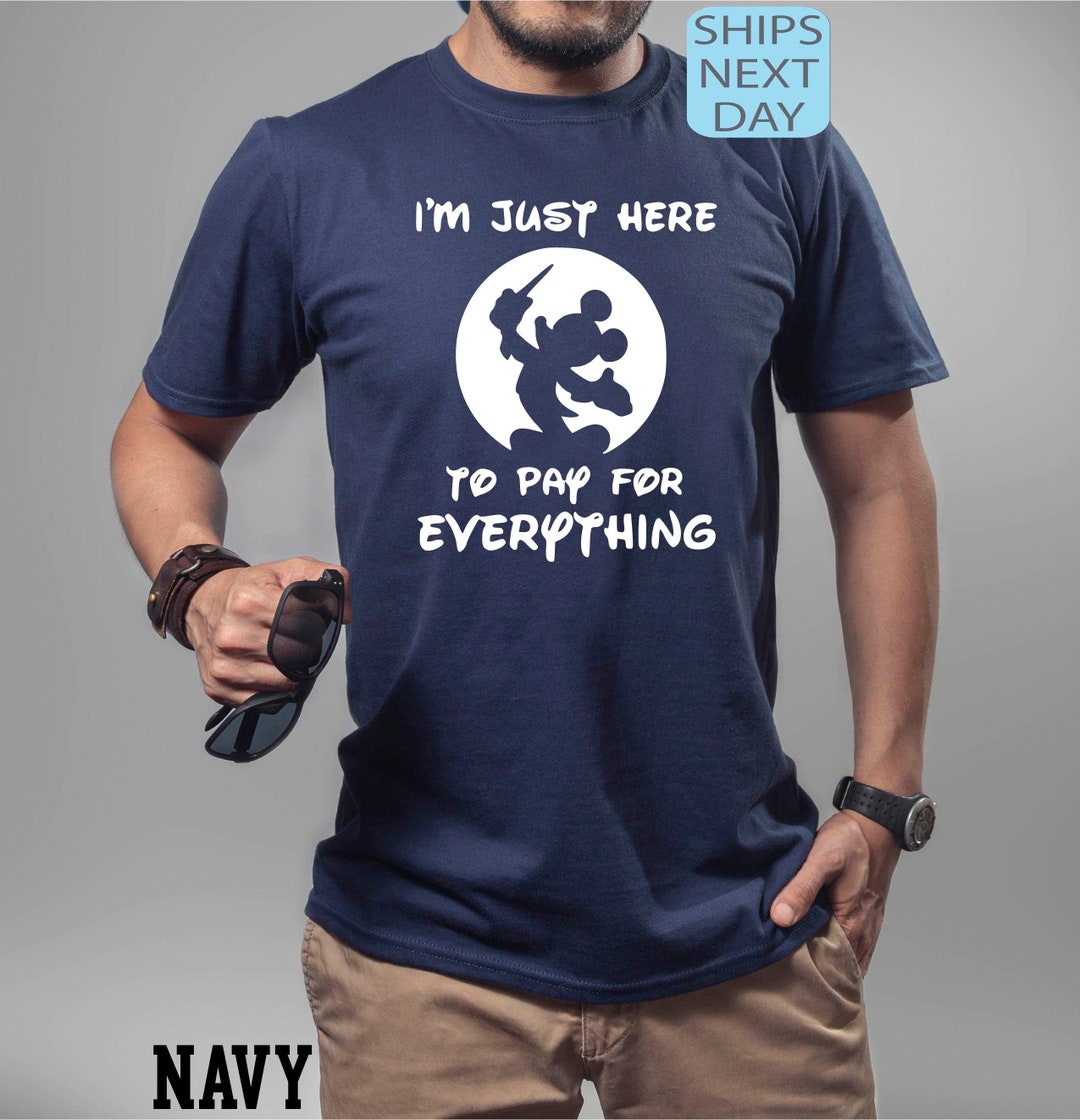 Funny Disney Shirt, I'm Just Here to Pay Everything, Disney Vacation ...
