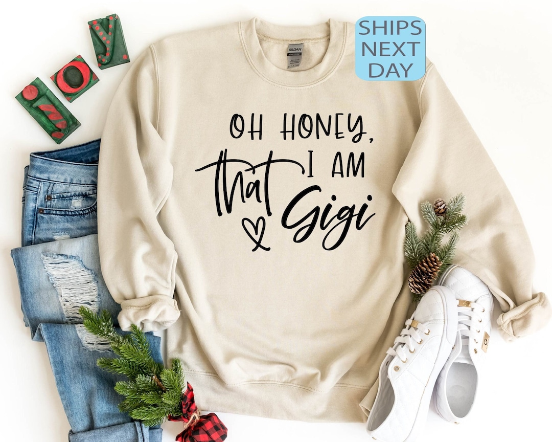 Oh Honey I’m That Gigi Sweatshirt, Gigi Sweatshirt, Gigi Gifts, New ...