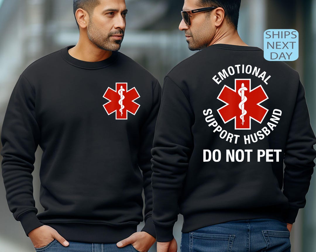 Emotional Support Husband Sweatshirt, Funny Do Not Pet Medical Emblem ...
